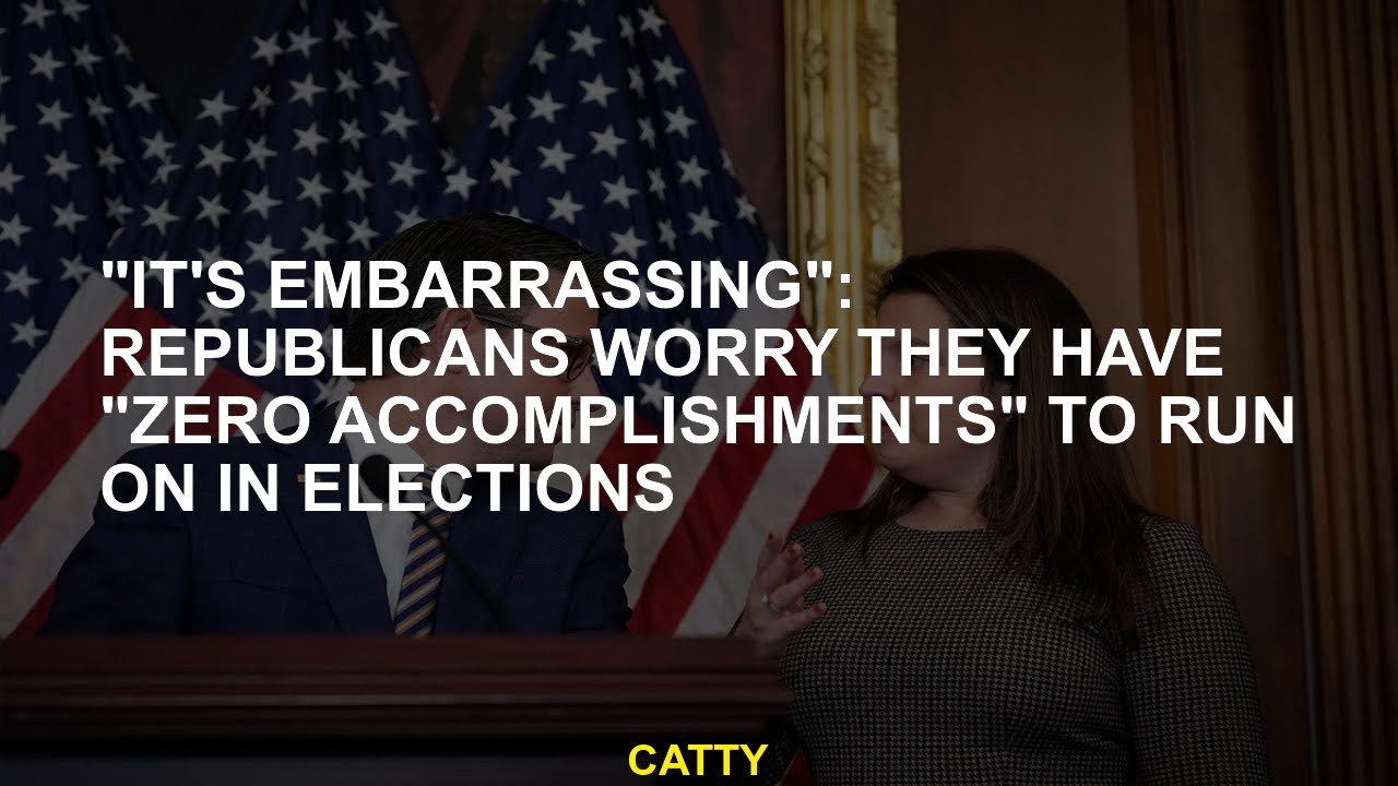 "It's embarrassing": Republicans worry they have "zero accomplishments ...