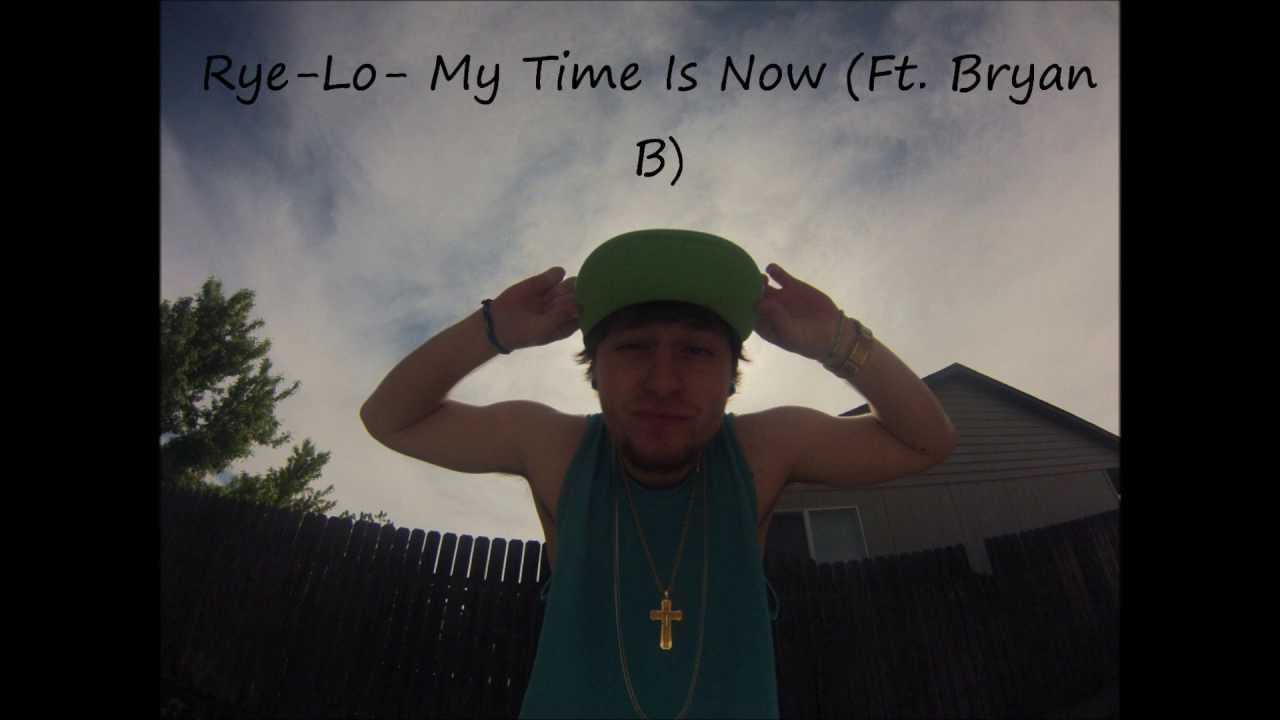 Ryan Matson- My Time Is Now (Ft. Bryan B) (old quality 2014) [[Late ...
