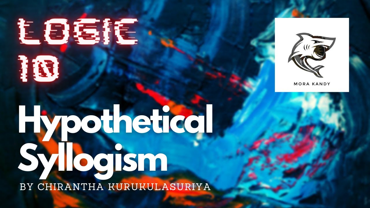 Logic | Part 10 (Hypothetical Syllogism - Proof by Contradiction) - YouTube