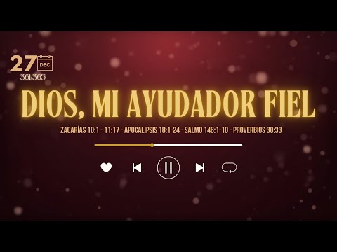 27 Dic - Día 361/365 |Dios, mi ayudador fiel