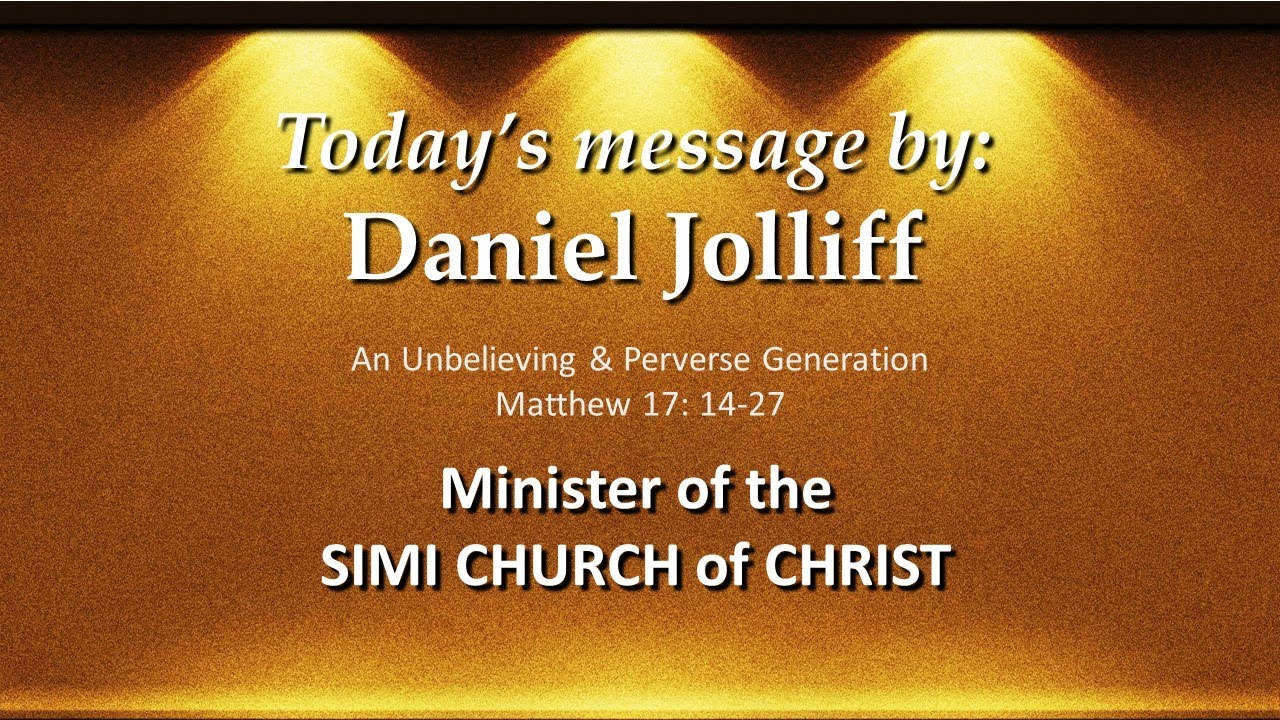 An Unbelieving & Perverse Generation Matthew 17: 14-27 By Daniel ...