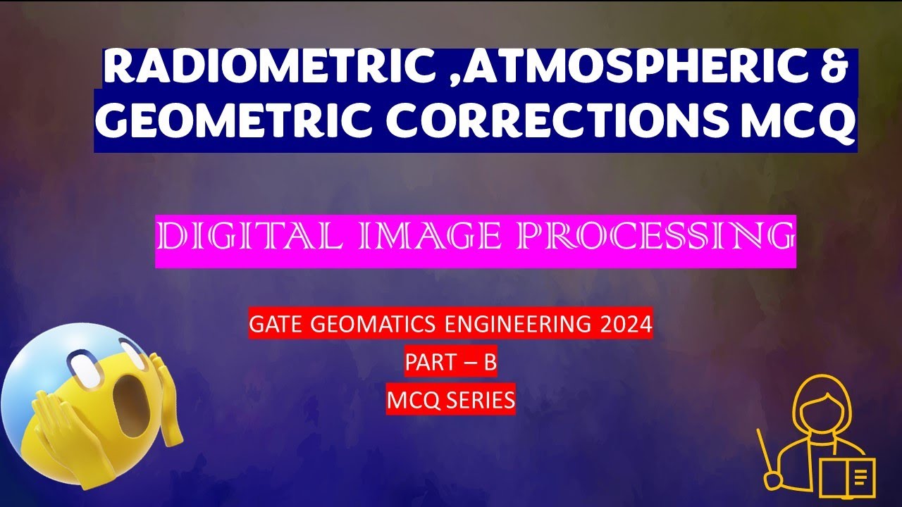 RADIOMETRIC, GEOMETRIC & ATMOSPHERIC CORRECTION MCQ | DIGITAL MAGE ...