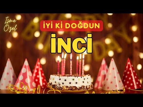 İyi ki doğdun İNCİ ❤️ (Her İsimli Doğum Günü Şarkıları)