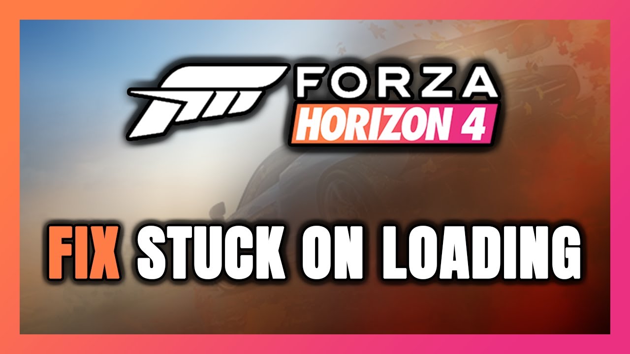 How to FIX Forza Horizon 4 Stuck on Loading Screen / Not Loading - YouTube
