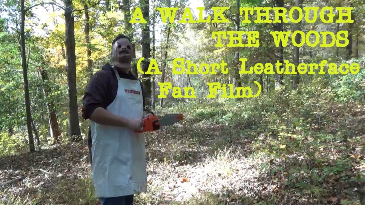 A WALK THROUGH THE WOODS (A Short Leatherface Fan Film) - YouTube