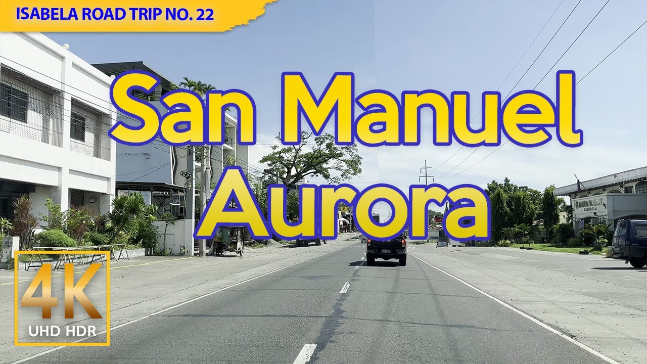 Isabela Road Trip No. 22 San Manuel and Aurora | Cagayan Valley Philippines | Driving Tour | 4K ...