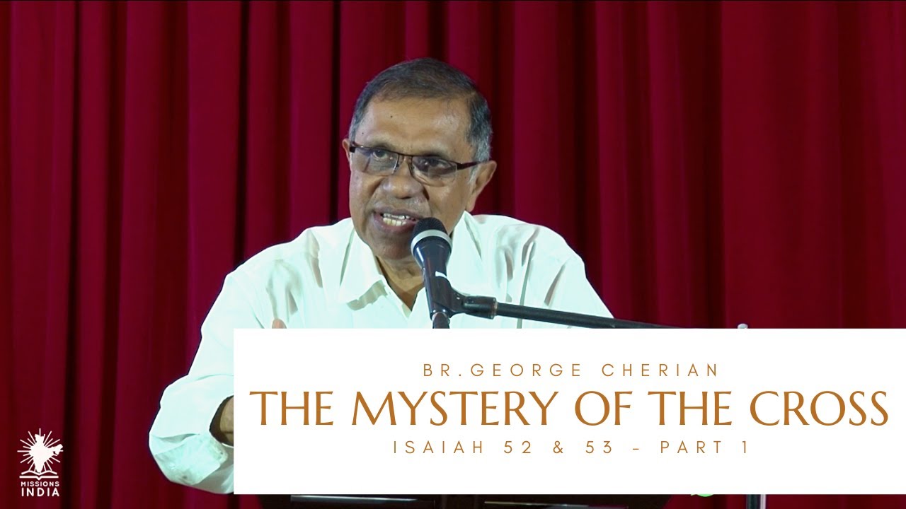 The mystery of the cross | Br.George Cherian | ക്രൂശിന്റെ മർമം | Isaiah ...