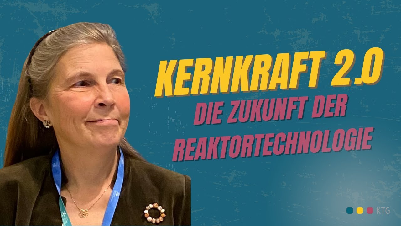 Kernkraft 2:0 - Die Zukunft der Reaktortechnologie mit Dr. Aliki van ...