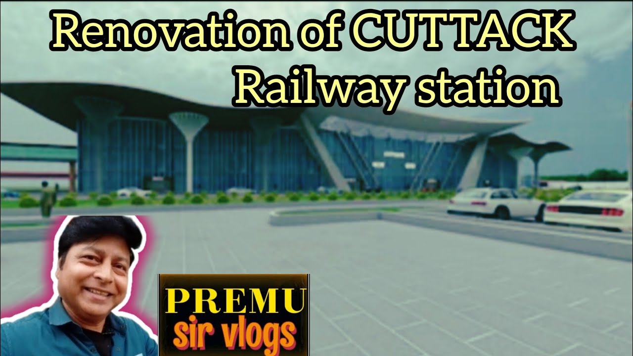 Renovation of CUTTACK railway station - YouTube