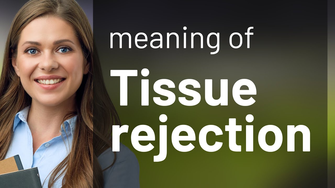 Understanding "Tissue Rejection" in Simple Terms - YouTube