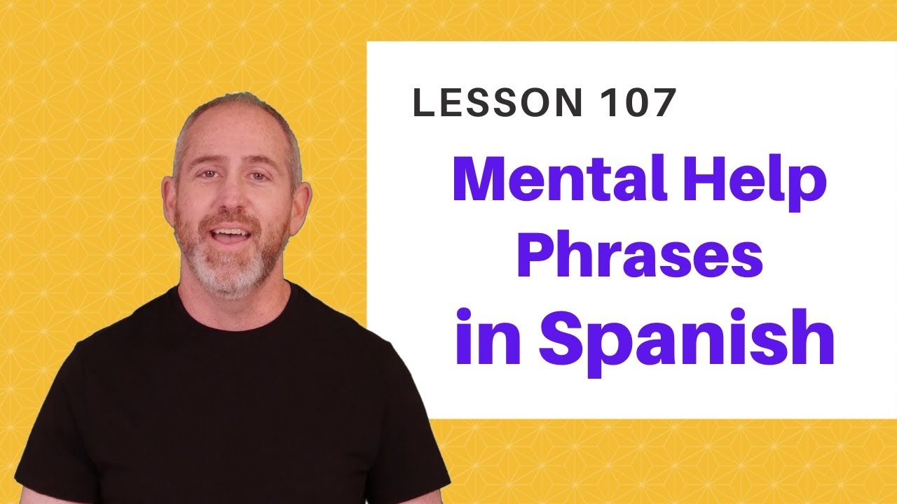 Mental Help Phrases in Spanish | The Language Tutor *Lesson 107* - YouTube