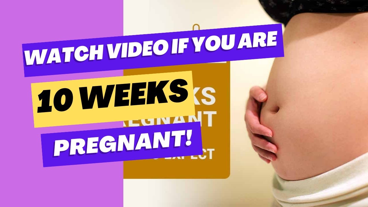 10 WEEKS PREGNANT - WHAT TO EXPECT - YouTube