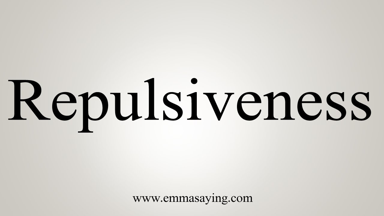 How To Say Repulsiveness - YouTube