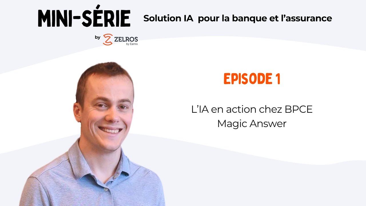 ÉPISODE 1: Solution IA pour la banque et l’assurance - Magic Answer - L’IA en action chez BPCE ...