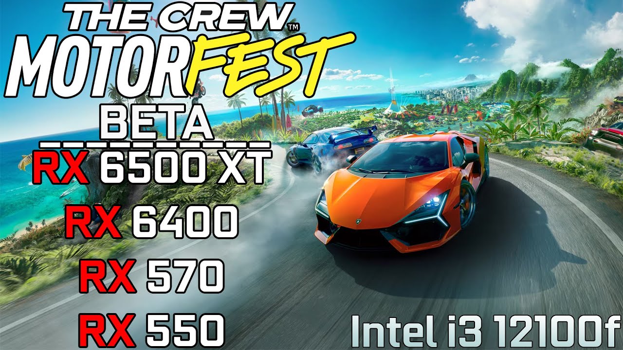 The Crew Motorfest Beta - RX 6500 XT - RX 6400 - RX 570 - RX 550 | i3 ...