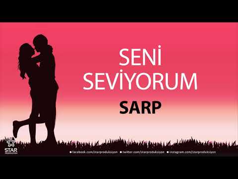 Seni Seviyorum SARP- İsme Özel Aşk Şarkısı