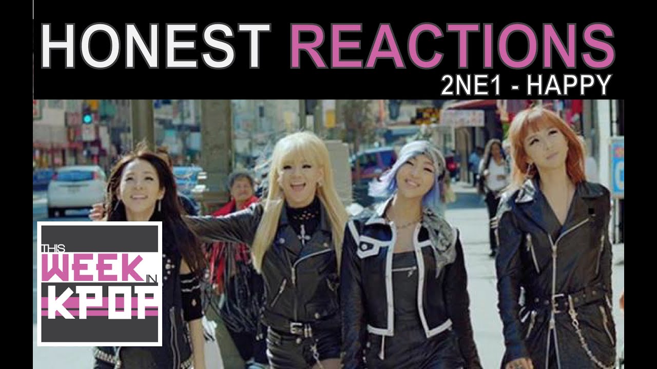 2NE1 - Happy Reaction (Honest Kpop MV Reactions) - YouTube