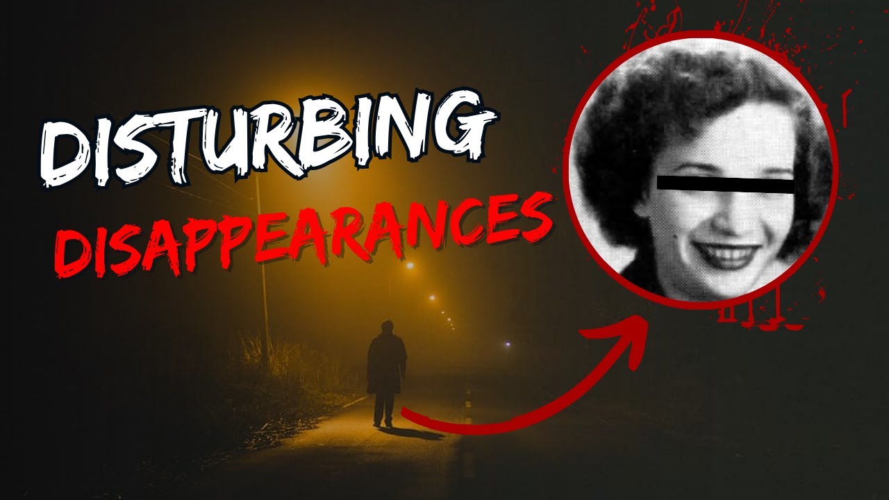 3 Disturbing Disappearances You Need to Know - YouTube