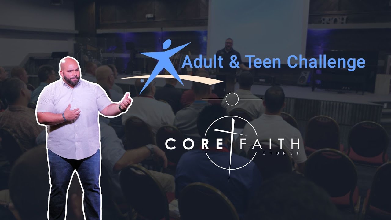 Core Faith Church | Putting Hope Within Reach | Teen Challenge - YouTube