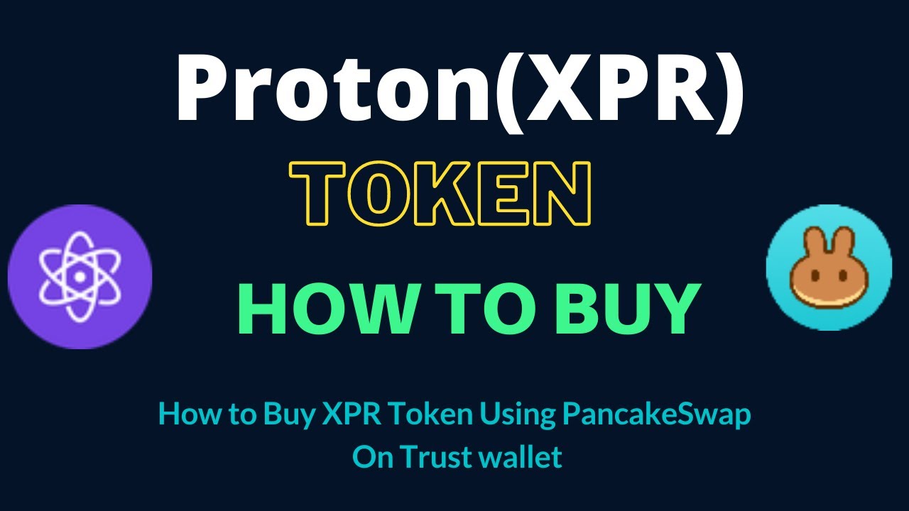 How to Buy Proton Token (XPR) Using PancakeSwap On Trust Wallet OR ...