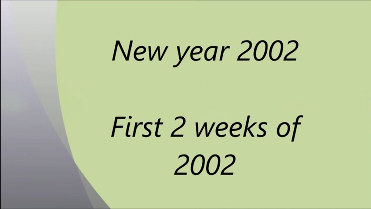 January 1, 2002 First 2 weeks of 2002 - YouTube