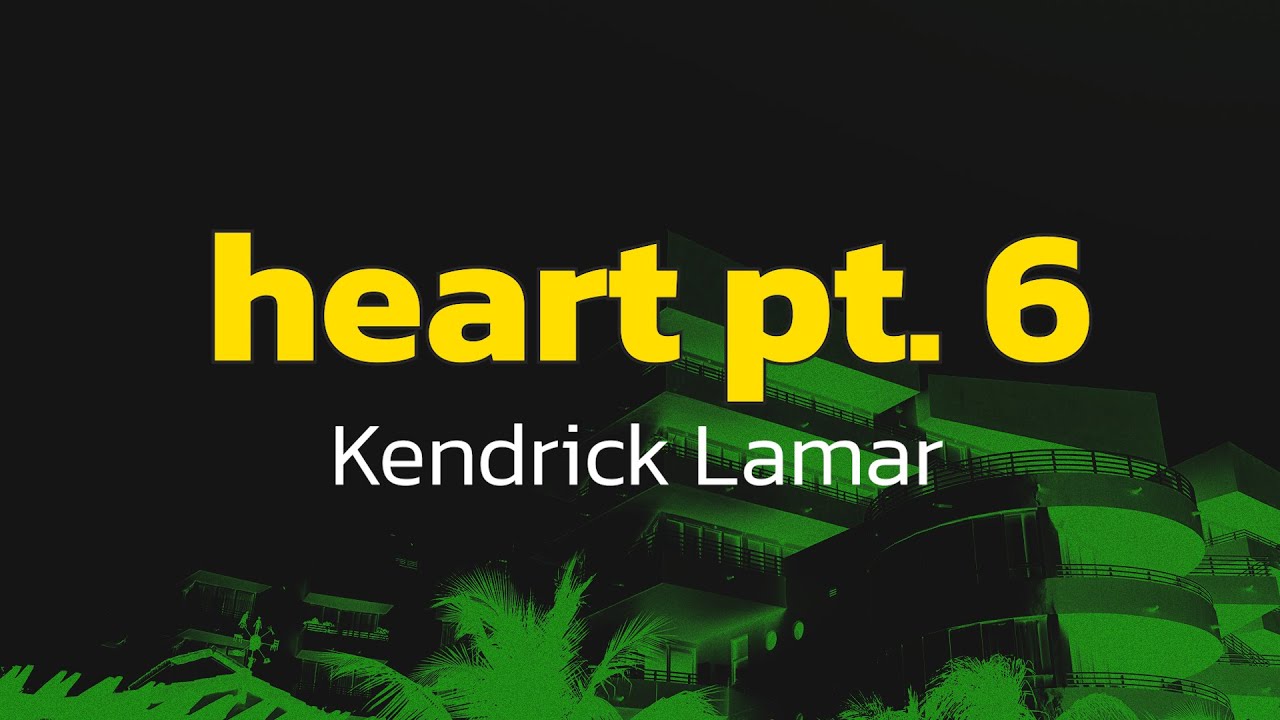Kendrick Lamar - heart pt. 6 (Lyrics) - YouTube