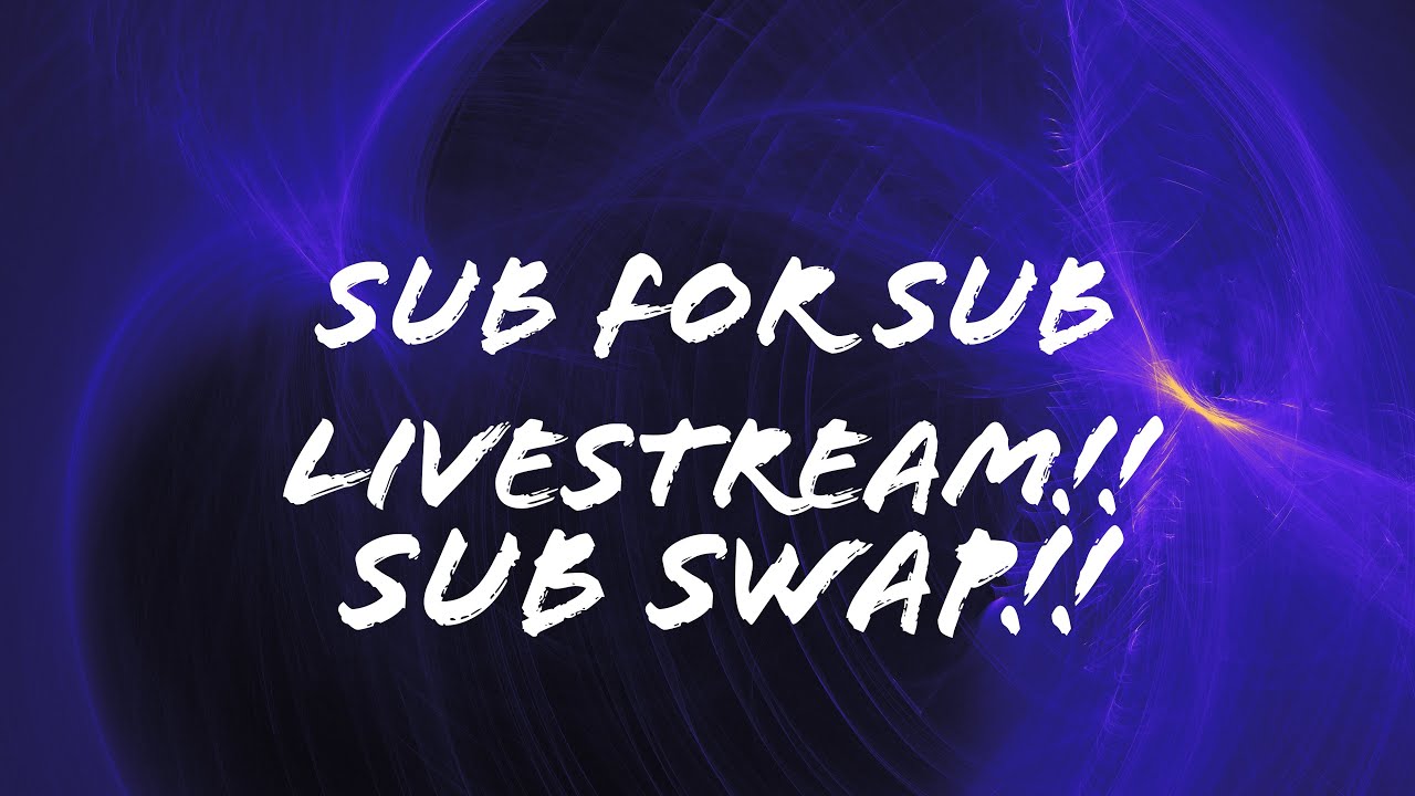 SUB For sub LIVESTREAM #subforsub#sub4sub#grow YOURCHANNEL !!SUB SWAP ...