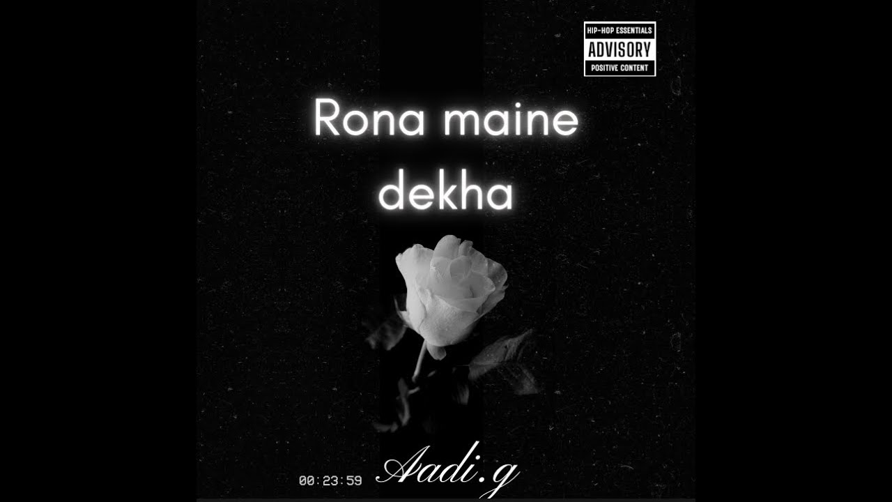 "Rona Maine Dekha 🖤 | Heart Touching Sad Song | Aadi.g | Emotional Rap ...