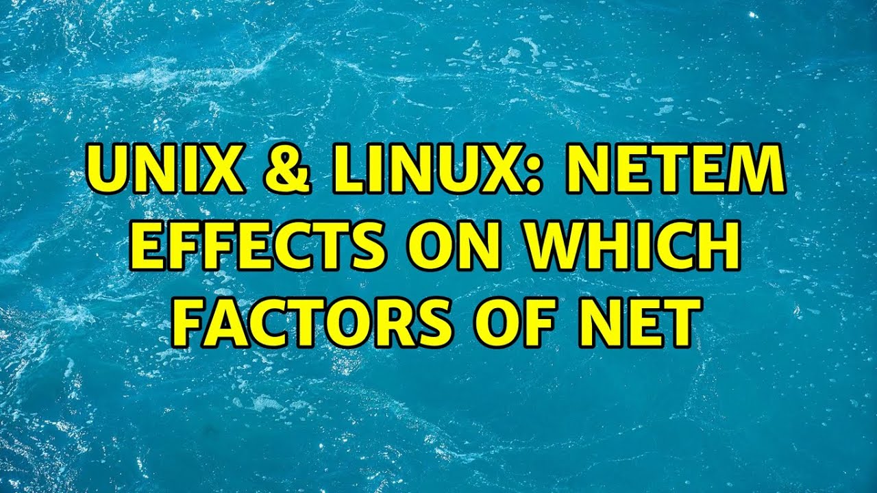 Unix & Linux: Netem effects on which factors of net - YouTube