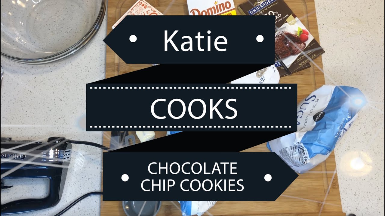 Lesson 9: Katie Cooks Chocolate Chip Cookies - YouTube