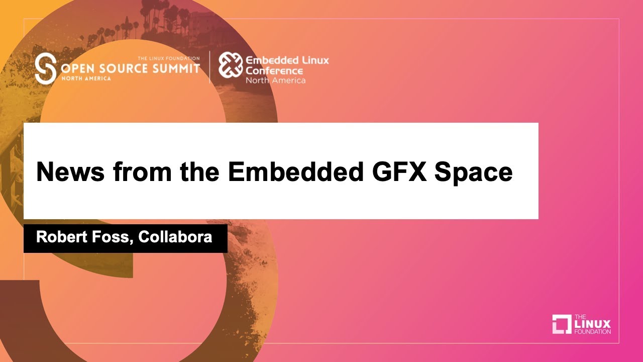 News from the Embedded GFX Space - Robert Foss, Collabora - YouTube