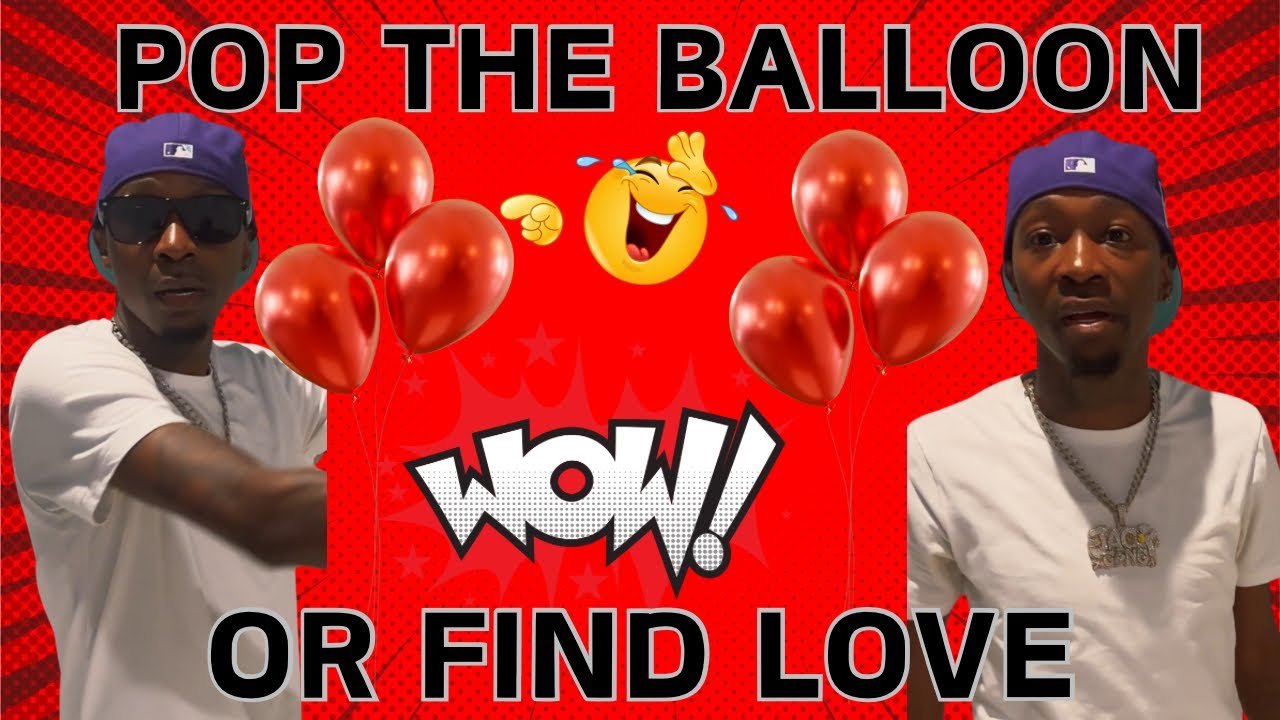 Pop The Balloon Or Find Love (MUST WATCH) - YouTube