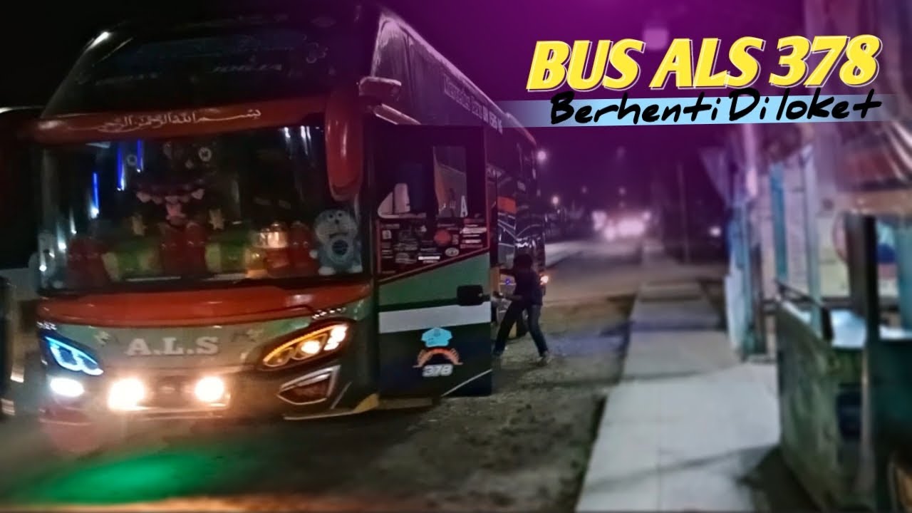 jam. 00.30 Bus als 378 berhenti di loket. bus als 386 melintas bg ...