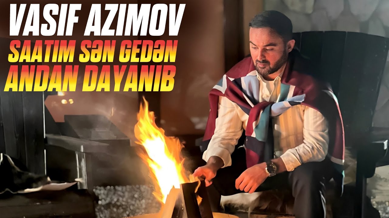 Vasif Azimov - Saatım sən gedən andan dayanıb (Tarixin bir günü) 2026 ...