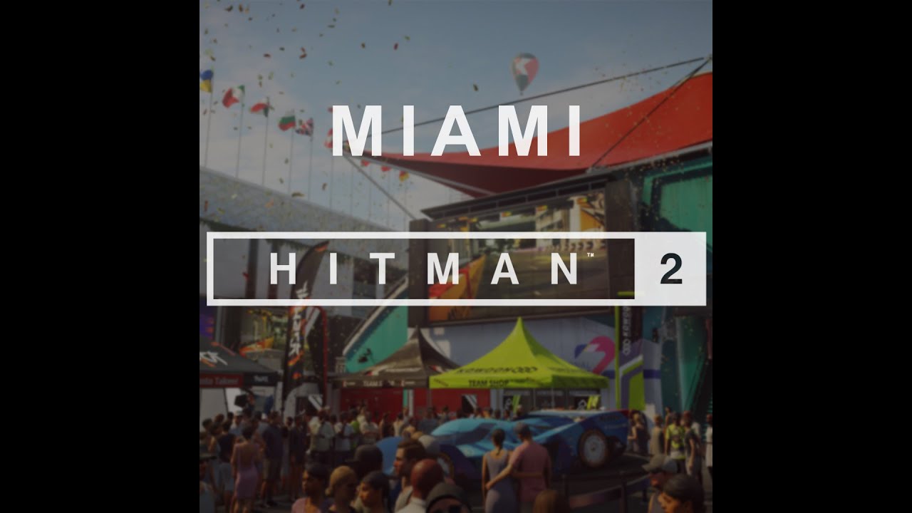 WELCOME TO MIAMI | HITMAN 2 GAMEPLAY | HITMAN 2 GAMEPLAY PC - YouTube
