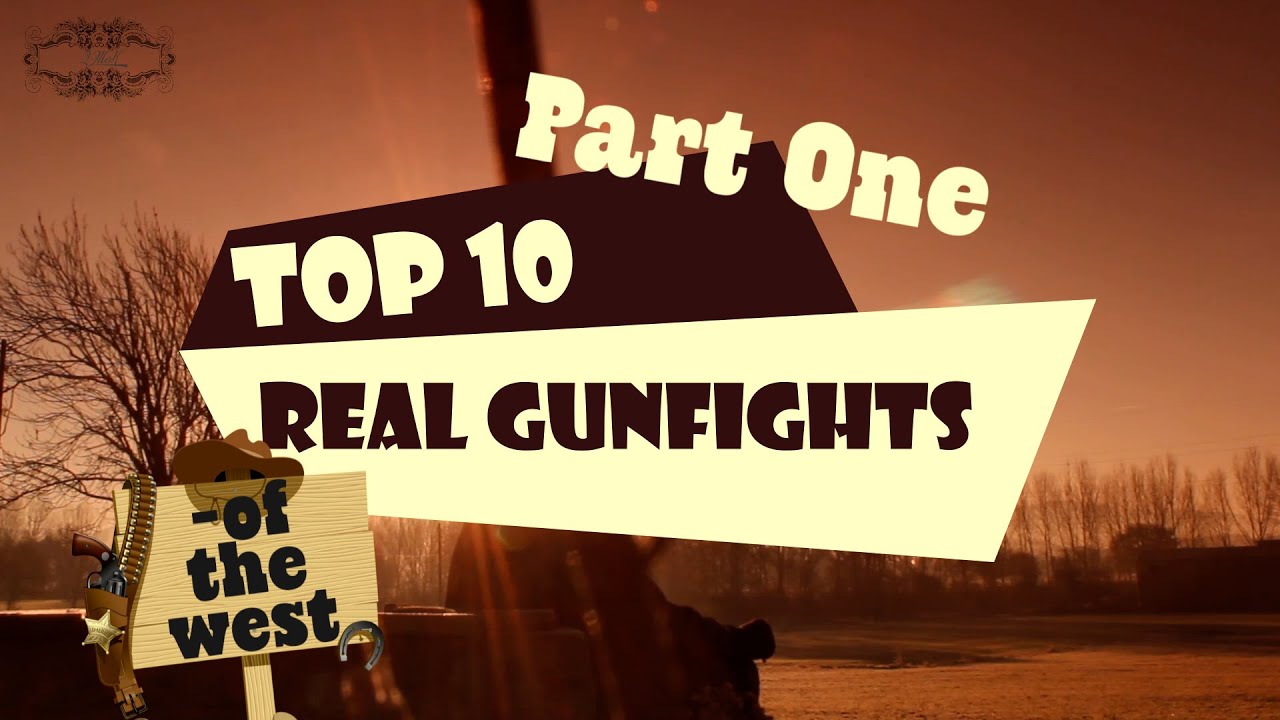 Real Gunfights of the West - Top Ten (Part 1) - YouTube