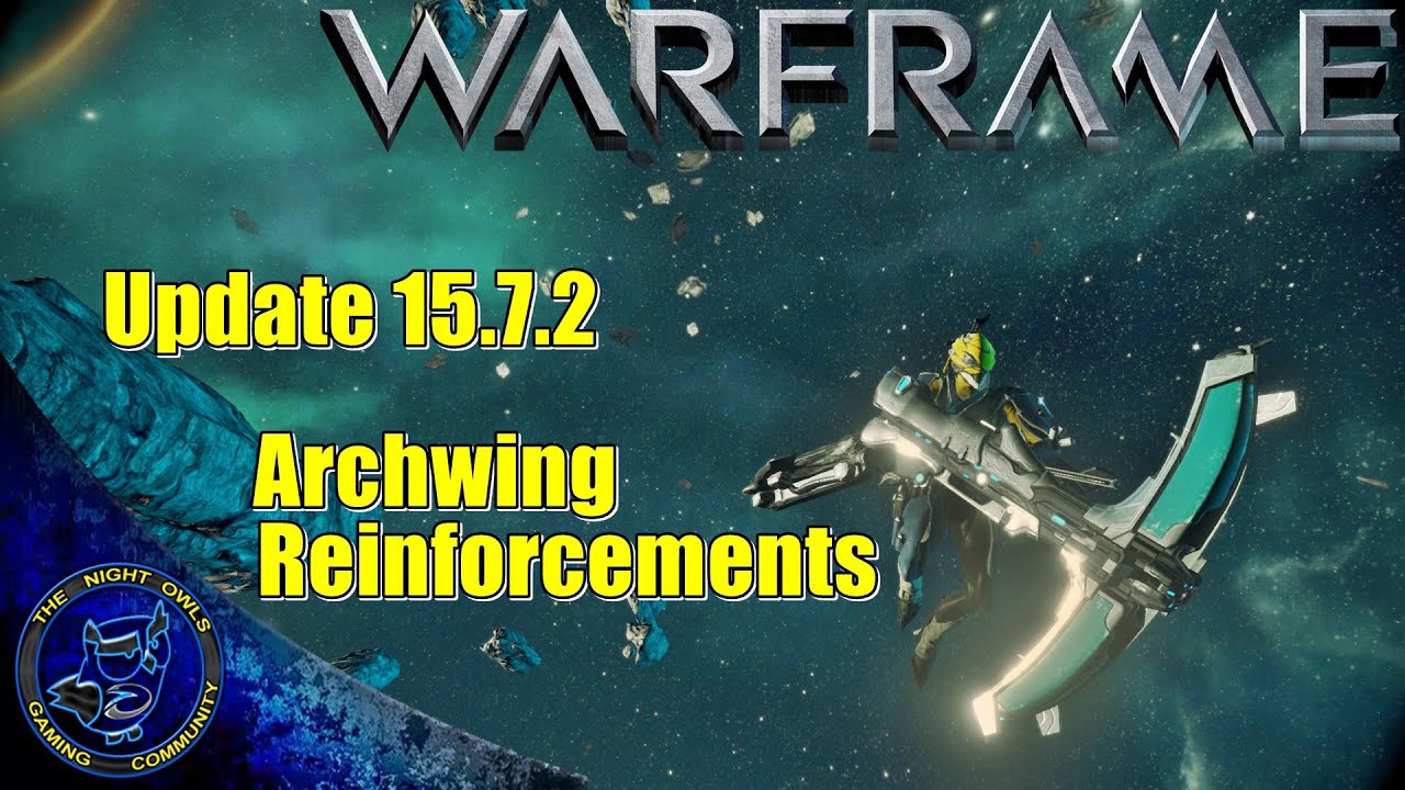 Warframe: Update 15.7.2 Overview | Archwing Reinforcements - YouTube