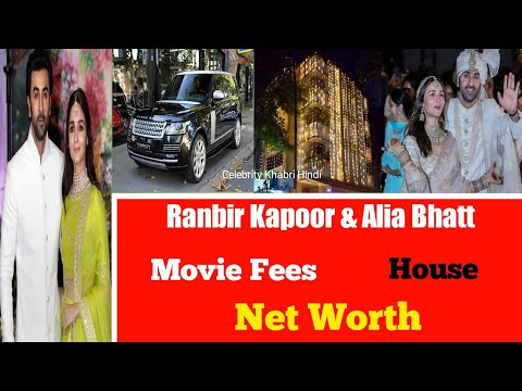 Ranbir Kapoor and Alia Bhatt Net Worth | Cars Collection | House | Marriage Expenses and More