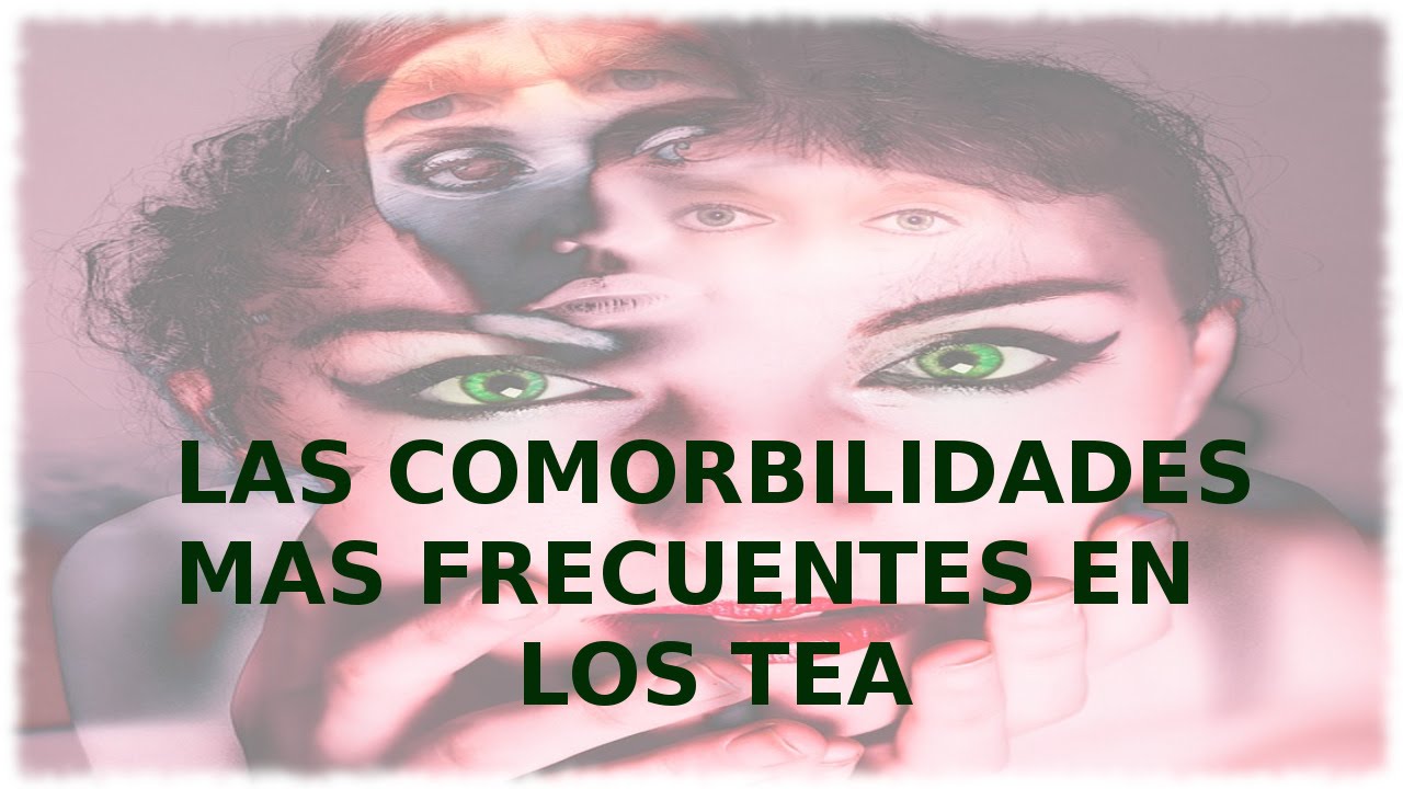 Síndrome de Asperger: Las Comorbilidades mas frecuentes en los TEA ...