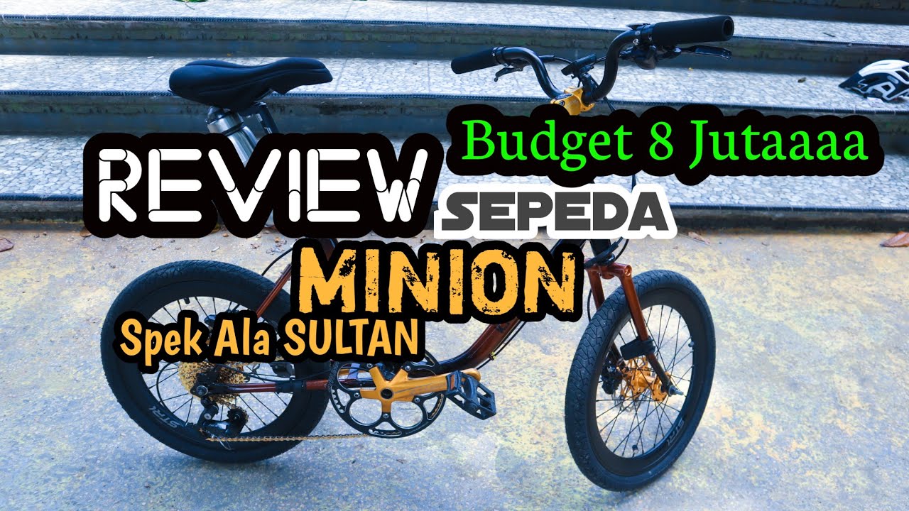 Review Sepeda Minion - Modifikasi Minion Spek SULTAN - YouTube