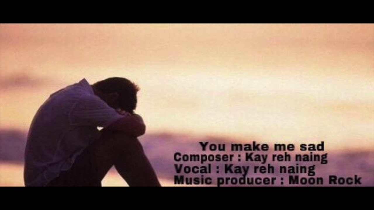 Karenni new song 2020 ( You make me sad ) By Kay reh naing - YouTube