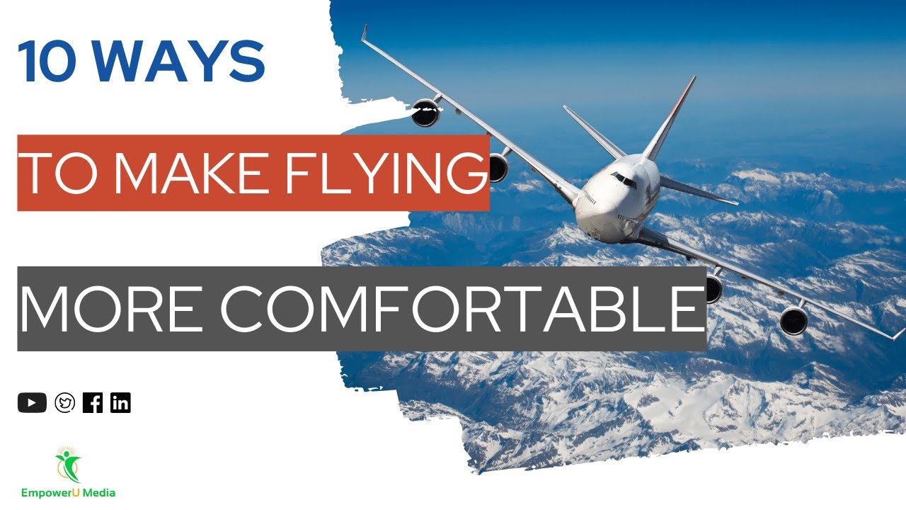 10 Ways to Make Flying More Comfortable | Travel On A Budget - YouTube