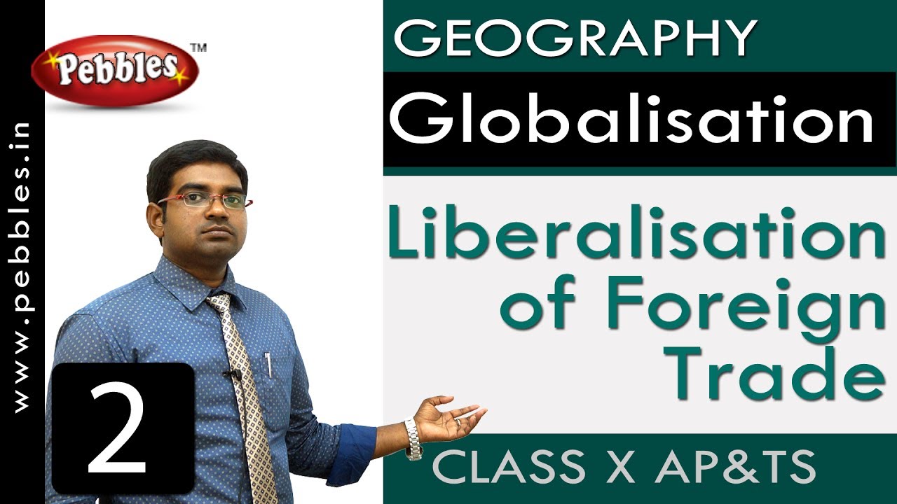 Liberalisation of Foreign Trade | Globalisation | Social Science ...