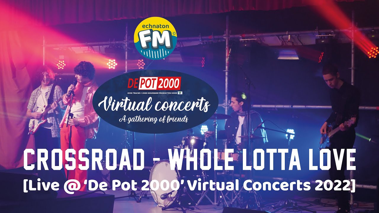 Crossroad - Whole Lotta Love [Live @ De Pot 2000 Virtual Concerts 2022 ...