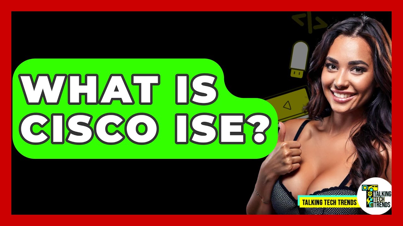 What Is Cisco ISE? - Talking Tech Trends - YouTube