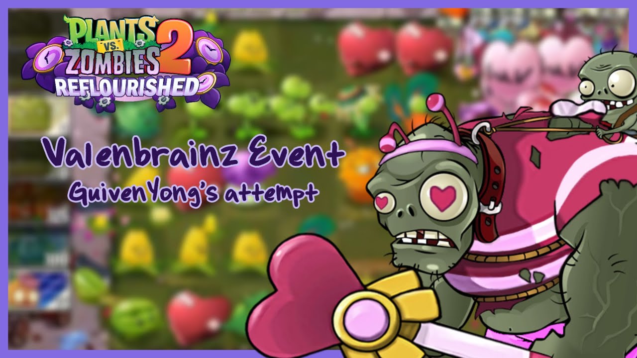Plant vs Zombie 2 Reflourished Valenbrainz Event Playthrough - YouTube
