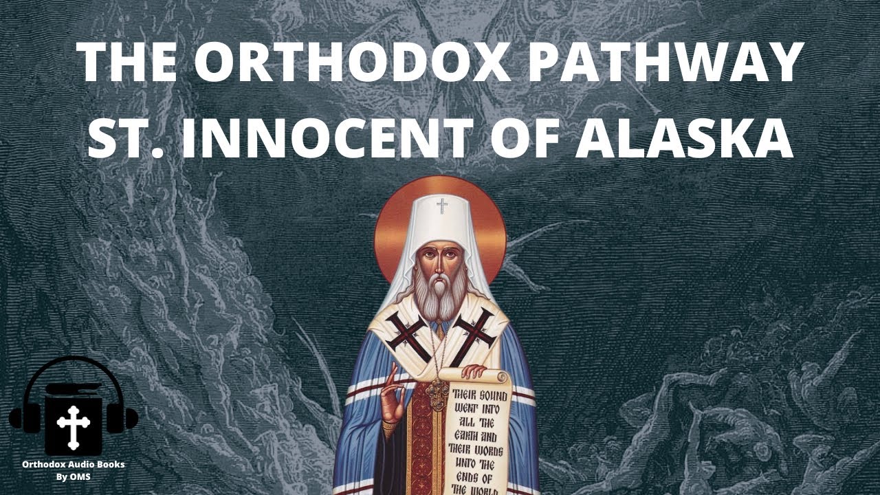 Orthodox Audiobook: The Orthodox Pathway By St. Innocent Of Alaska ...