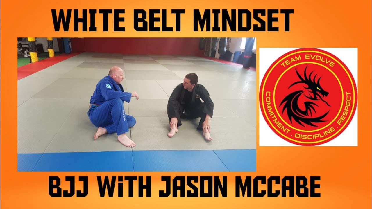 The White Belt Mindset - BJJ with Jason McCabe (Evolve Martial Arts ...