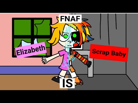 Fnaf Elizabeth is Scrap Baby - YouTube