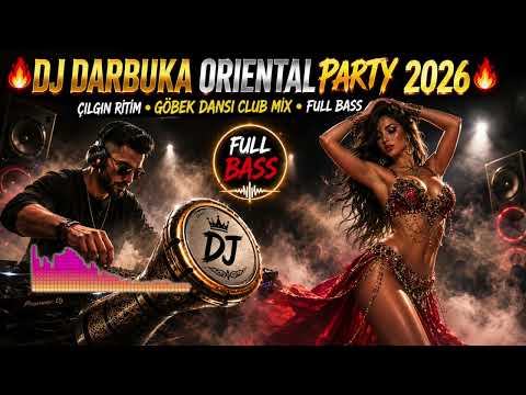 🔊 ÇILGIN DARBUKA SHOW 🔊 ORYANTAL DANS & DJ PARTY MUSIC 2026 • FULL ENERGY